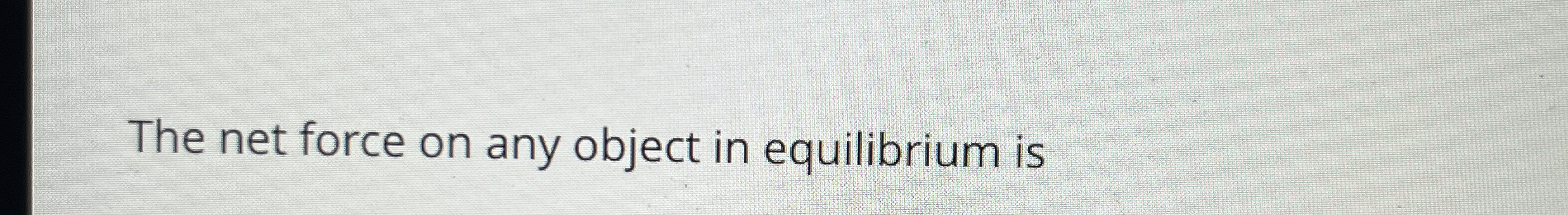 Solved The net force on any object in equilibrium is | Chegg.com