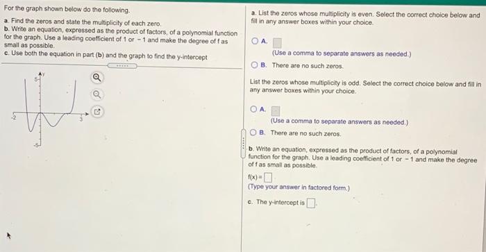 Solved a List the zeros whose multiplicity is even Select | Chegg.com