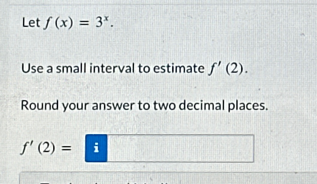 Solved Let f(x)=3x.Use a small interval to estimate | Chegg.com