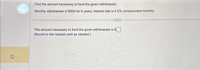 Solved Find the amount necessary to fund the given | Chegg.com