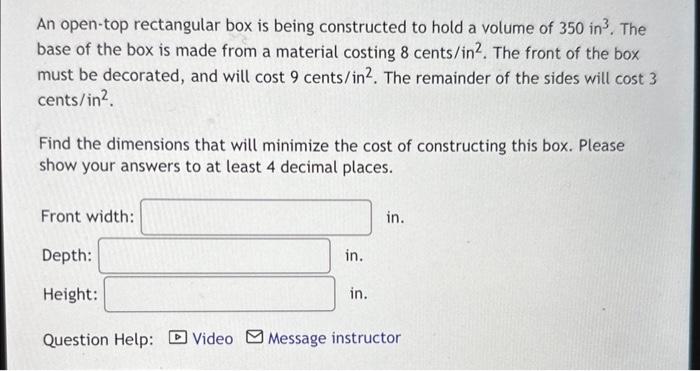 Solved An open-top rectangular box is being constructed to | Chegg.com