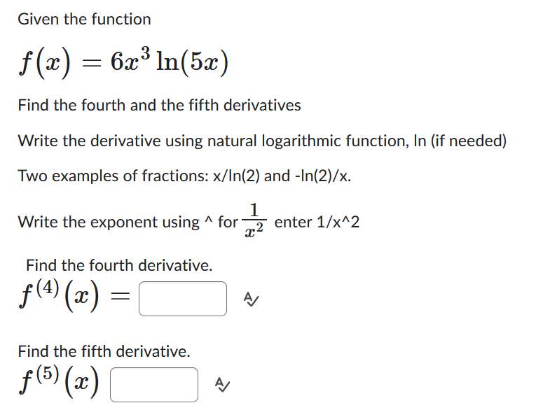 Given the functionf(x)=6x3ln(5x)Find the fourth and | Chegg.com