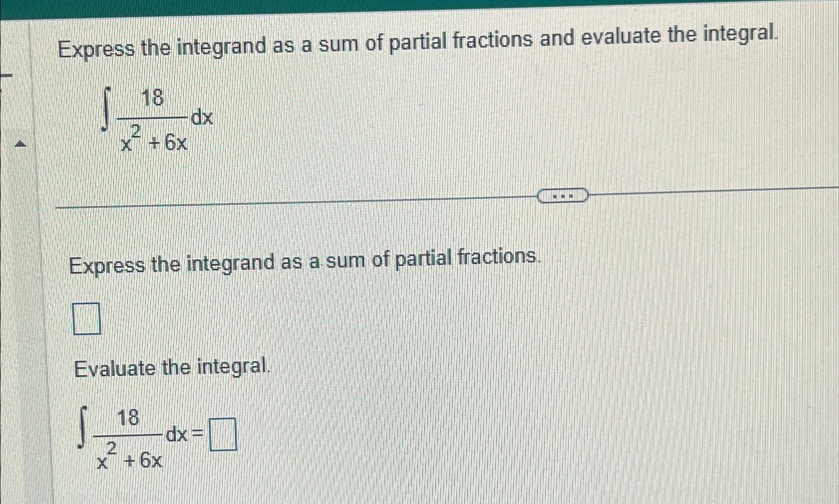 Solved Express the integrand as a sum of partial fractions | Chegg.com