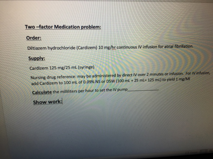 Solved Two-factor Medication problem: Order: Diltiazem | Chegg.com