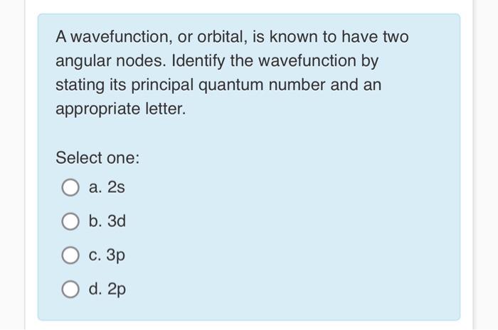 Solved A Wavefunction Or Orbital Is Known To Have Two