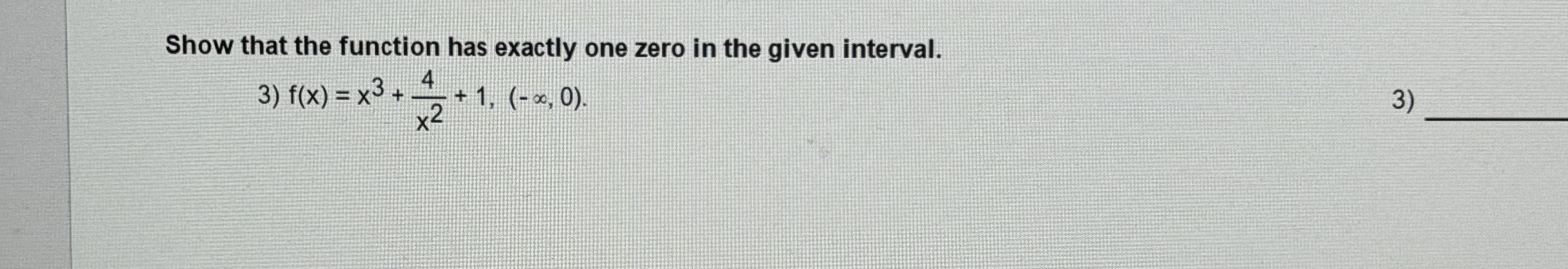 Solved Show that the function has exactly one zero in the | Chegg.com