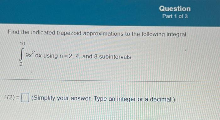 Solved Find the indicated trapezoid approximations to the | Chegg.com