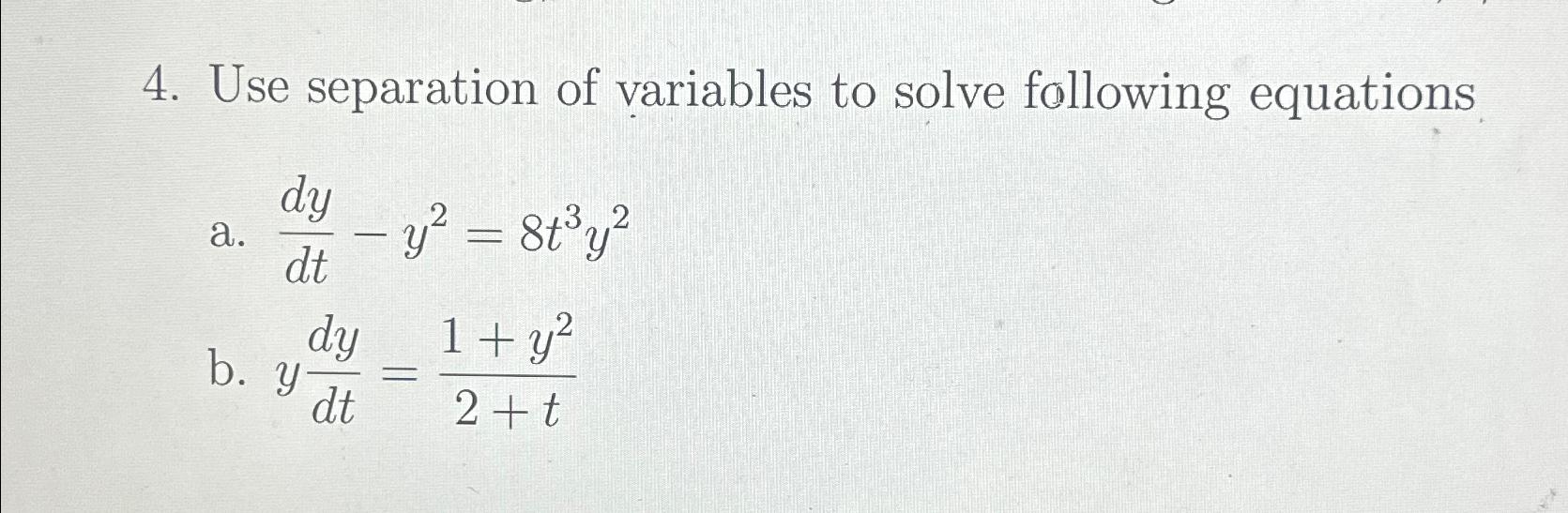 Solved Use separation of variables to solve following | Chegg.com