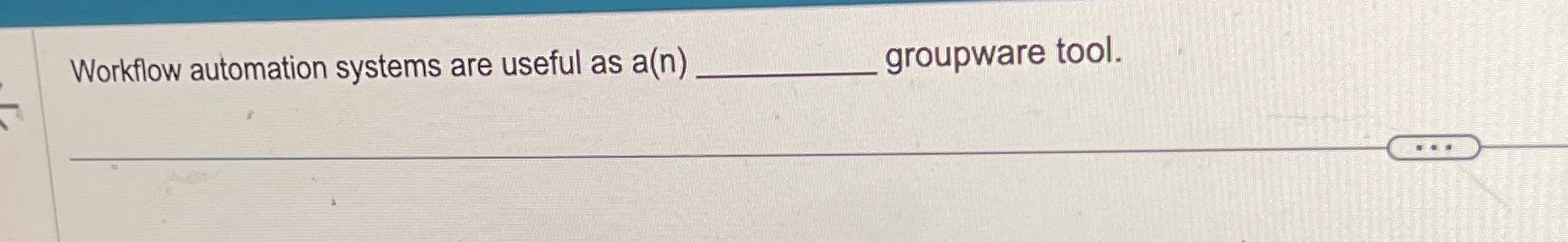 Solved Workflow automation systems are useful as | Chegg.com