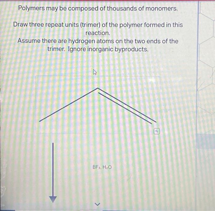 Solved (a) BF3,H2O DrawingPolymers may be composed of | Chegg.com