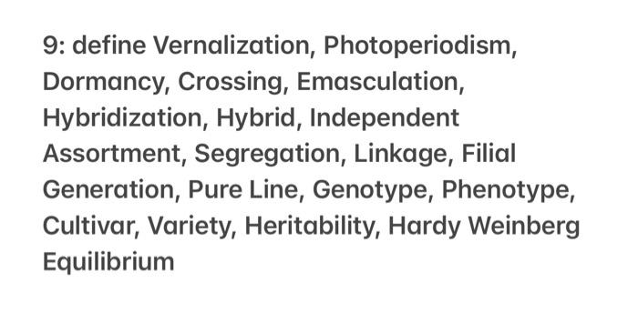 Solved 9: define Vernalization, Photoperiodism, Dormancy, | Chegg.com