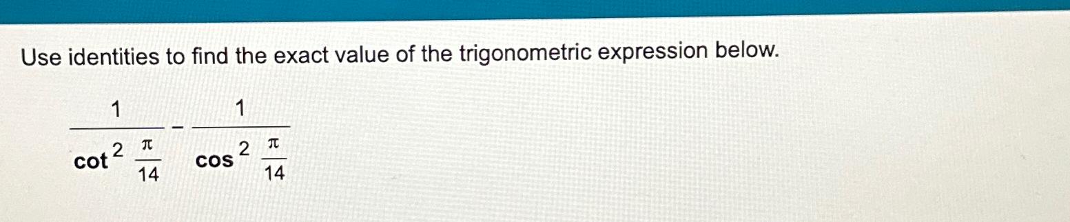 Solved Use identities to find the exact value of the | Chegg.com