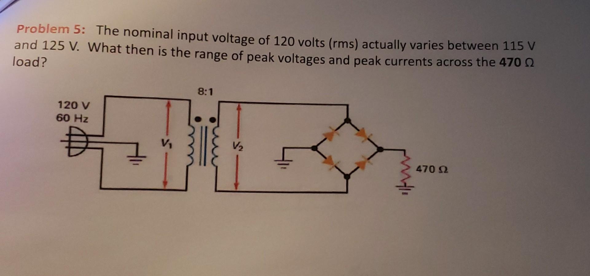 Solved Problem 5: The nominal input voltage of 120 volts | Chegg.com