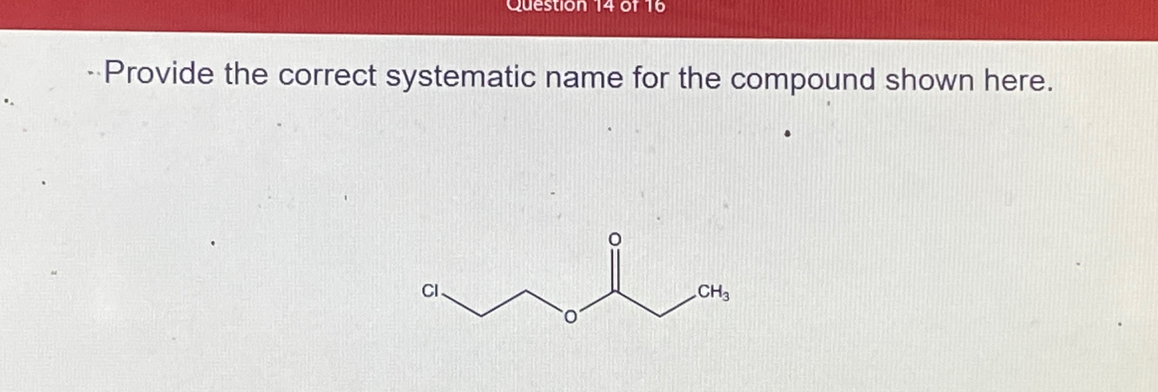 Solved -Provide the correct systematic name for the compound | Chegg.com