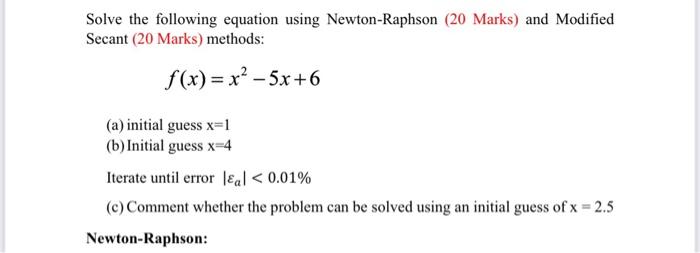Solved Solve the following equation using Newton-Raphson ( | Chegg.com