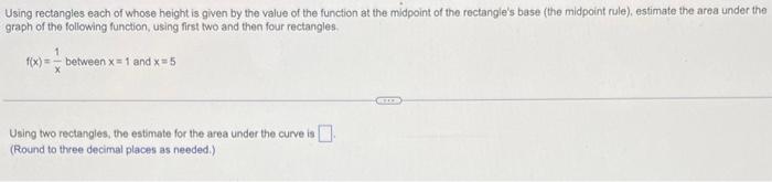 Solved Using rectangles each of whose height is given by the | Chegg.com