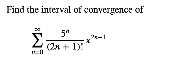 Solved Find the interval of convergence | Chegg.com