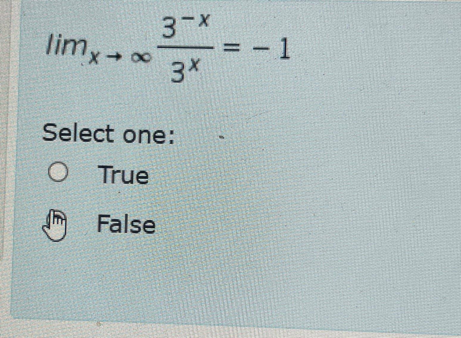 Solved limx→∞3-x3x=-1Select one:True(iii) ﻿False | Chegg.com