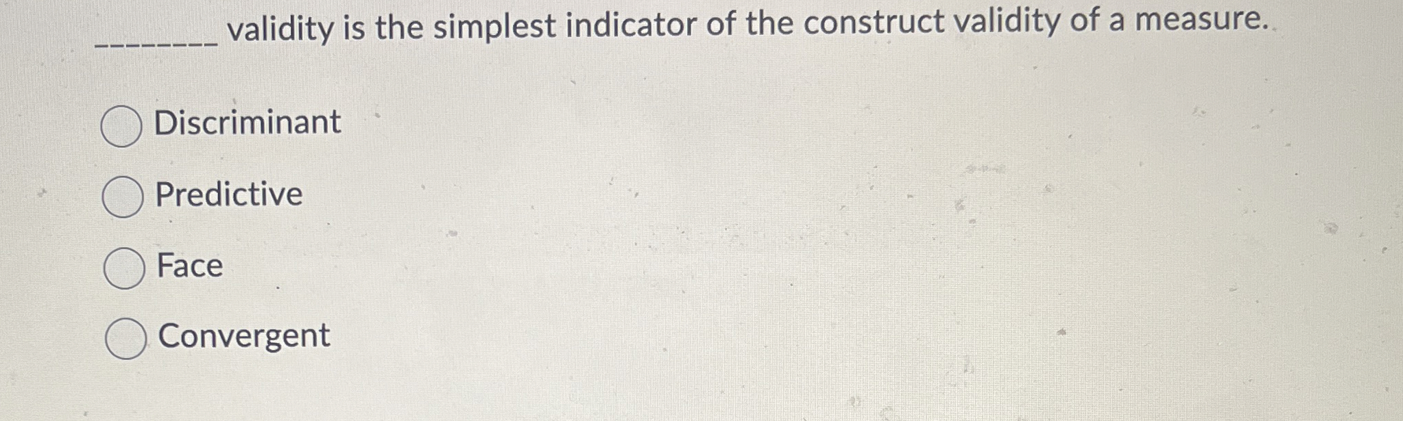 Solved validity is the simplest indicator of the construct | Chegg.com