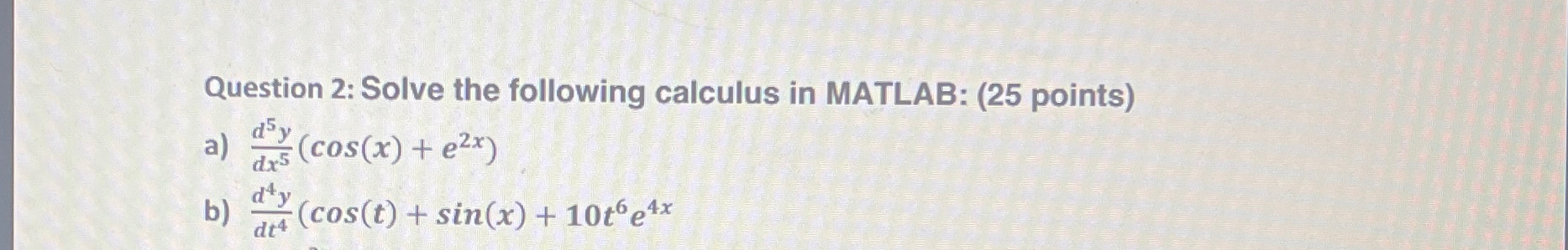 Solved Question 2: Solve the following calculus in MATLAB: | Chegg.com