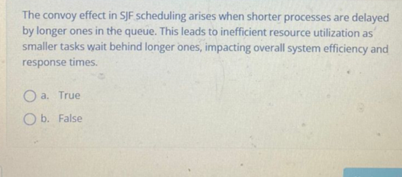 Solved The convoy effect in SJF scheduling arises when | Chegg.com