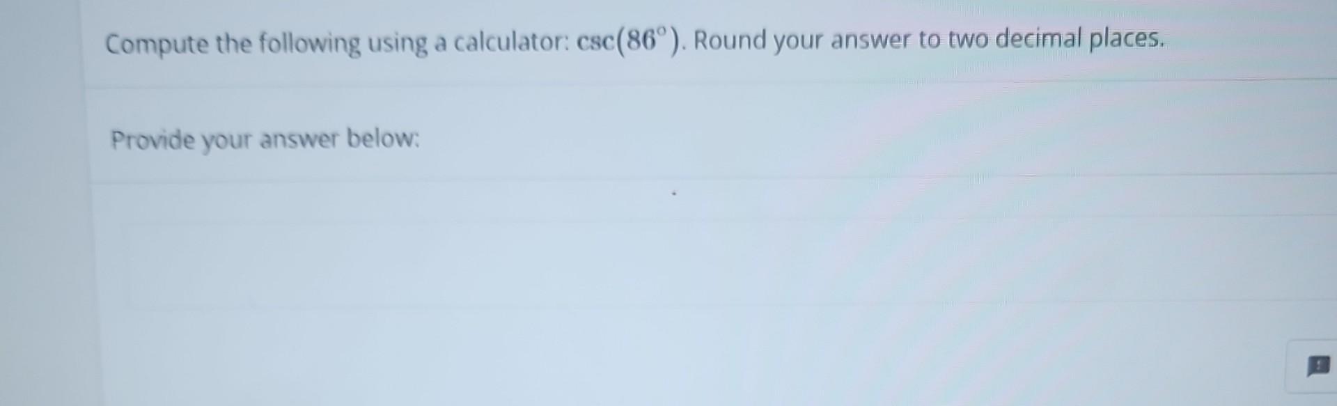 Solved Compute the following using a calculator: csc(86∘). | Chegg.com