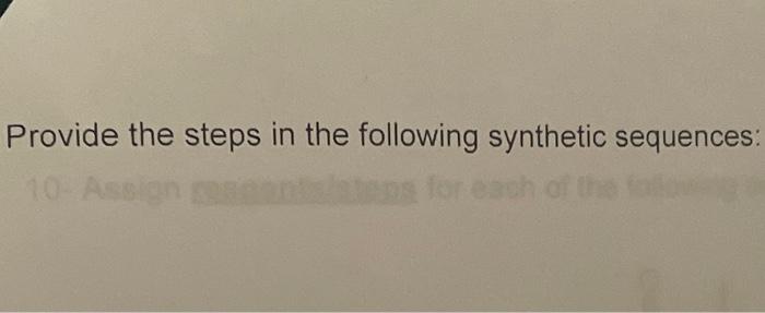 Solved Provide the steps in the following synthetic | Chegg.com