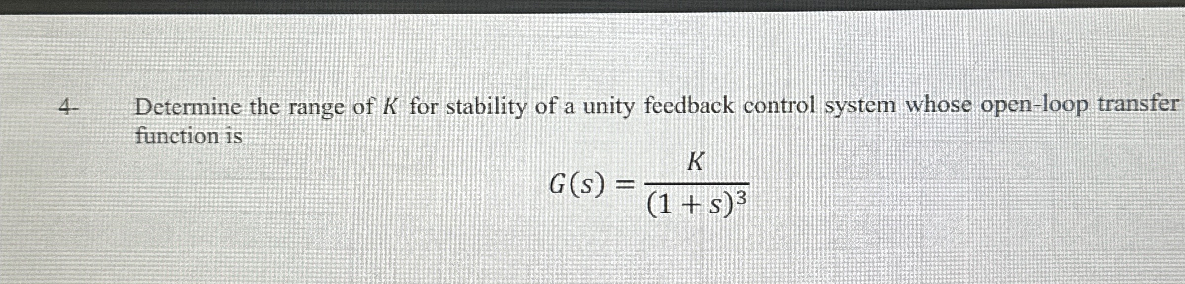 Solved Determine the range of K ﻿for stability of a unity | Chegg.com