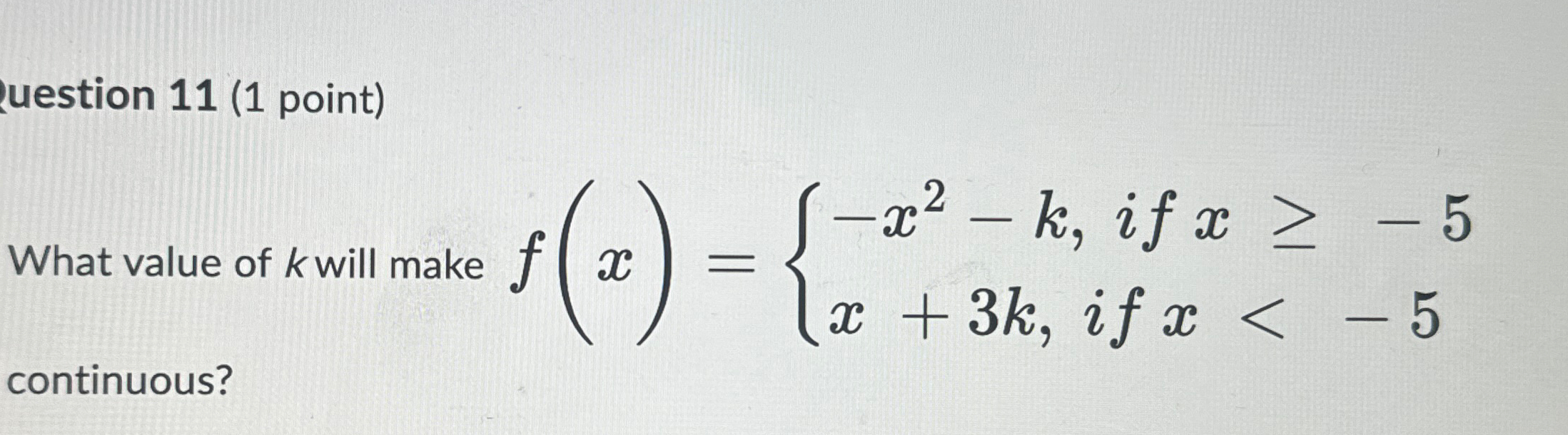 Solved uestion 11 (1 point)What value of k will make | Chegg.com Solved uestion 11 (1 point)What value of k will make | Chegg.com