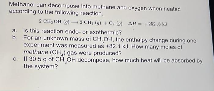 Solved Methanol can decompose into methane and oxygen when | Chegg.com