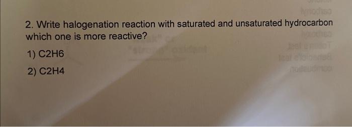 Solved 2. Write halogenation reaction with saturated and | Chegg.com