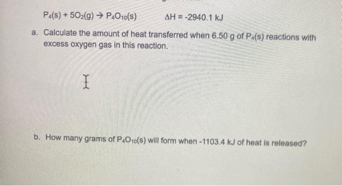 Solved P4( s)+5O2( g)→P4O10( s)ΔH=−2940.1 kJ a. Calculate | Chegg.com