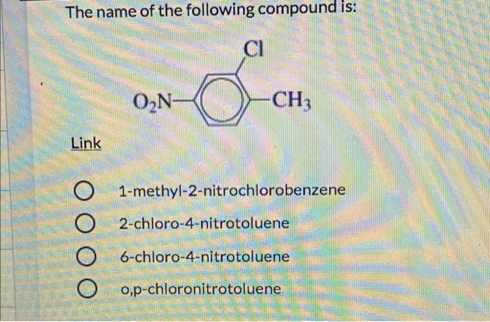 Solved The name of the following compound is: CI ON- -CH3 | Chegg.com