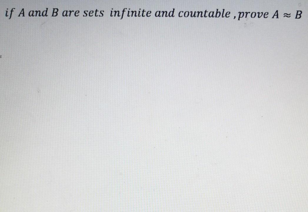 Solved if A and B are sets infinite and countable , prove A | Chegg.com