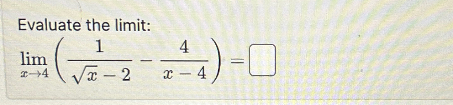 Solved Evaluate the limit:limx→4(1x2-2-4x-4)= | Chegg.com