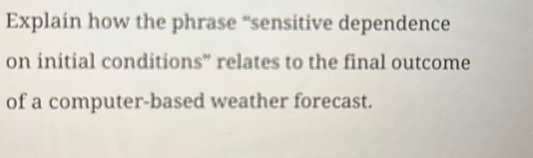 Solved Explain how the phrase "sensitive dependence on | Chegg.com