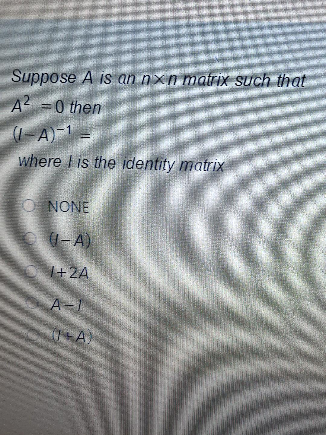 Solved Suppose A is an nxn matrix such that A2 = 0 then | Chegg.com