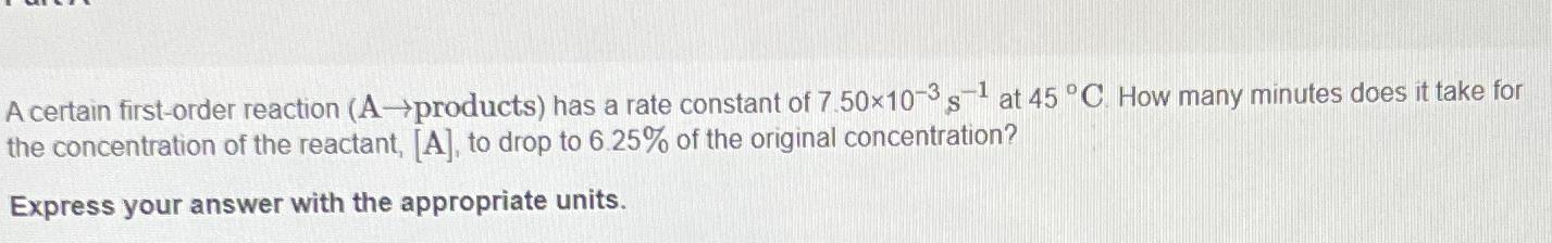 Solved A certain first-order reaction ( A→ ﻿products) ﻿has a | Chegg.com