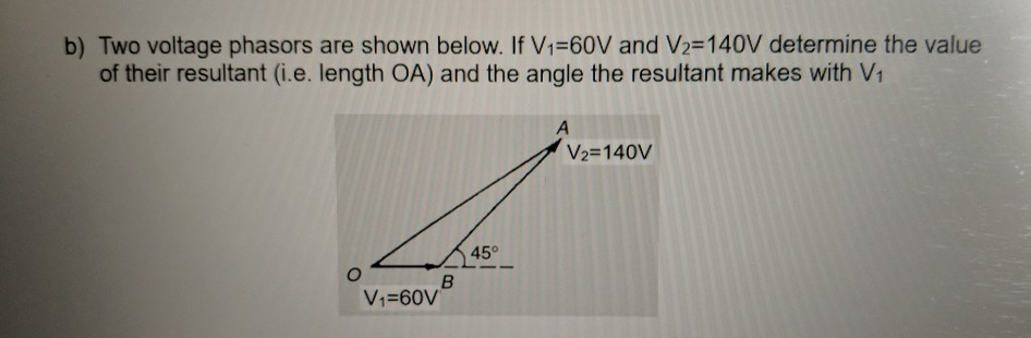 Solved b) Two voltage phasors are shown below. If V1=60V and | Chegg.com