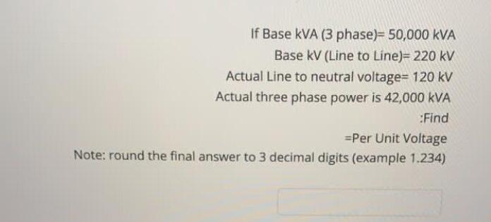 Solved If Base kVA (3 phase)= 50,000 KVA Base KV (Line to | Chegg.com