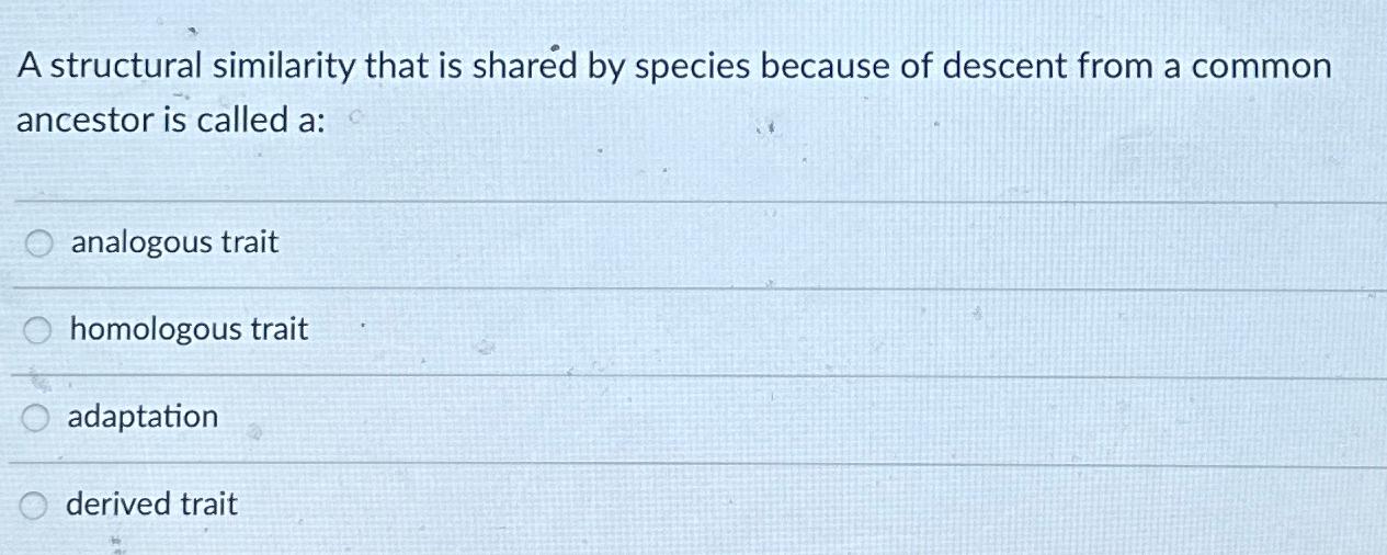 Solved A structural similarity that is shared by species | Chegg.com