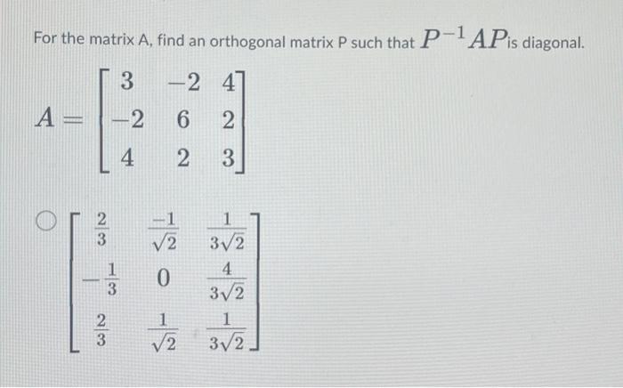 Solved For the matrix A, find an orthogonal matrix P such | Chegg.com