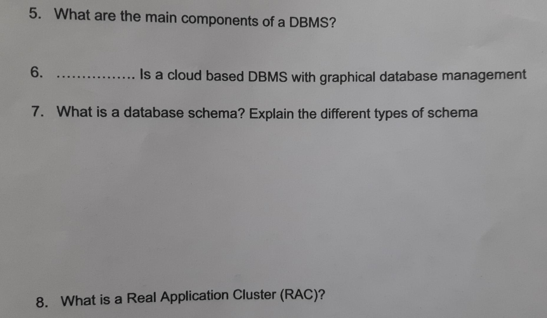 Solved 5. What are the main components of a DBMS? 6. 7. What | Chegg.com