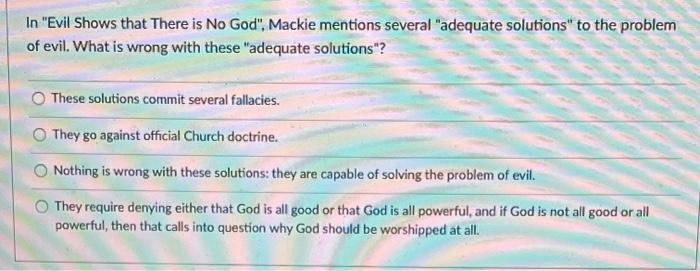 Solved In "Evil Shows that there is No God", Mackie mentions | Chegg.com