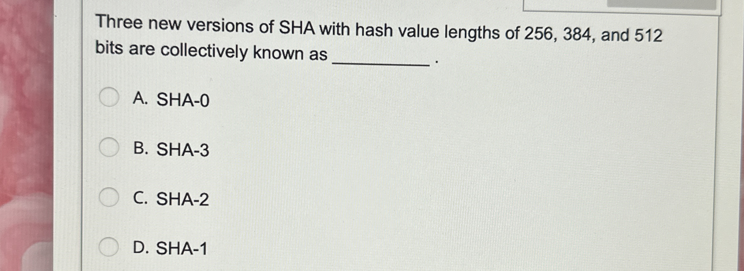 Solved Three new versions of SHA with hash value lengths of | Chegg.com