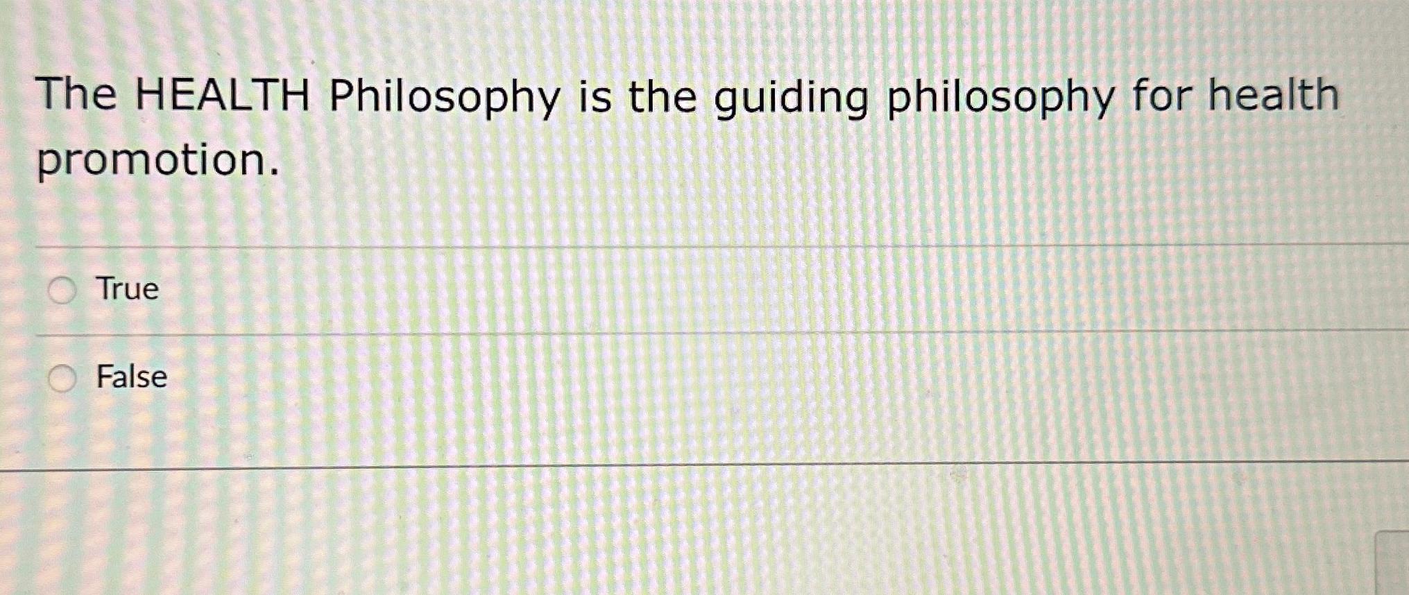Solved The HEALTH Philosophy is the guiding philosophy for | Chegg.com