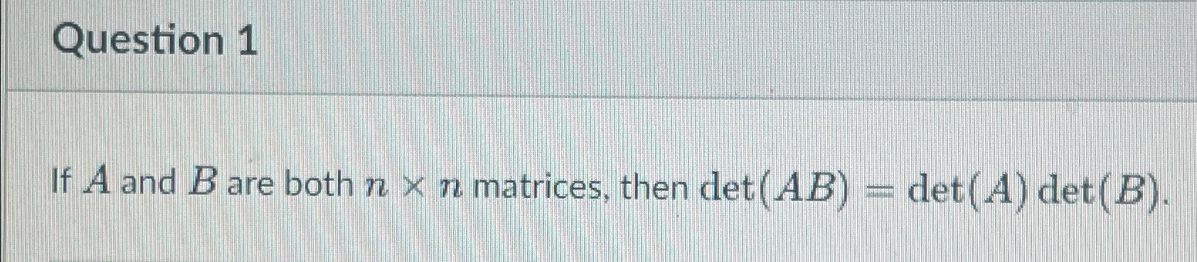 Solved Question 1If A and B ﻿are both n×n ﻿matrices, then | Chegg.com