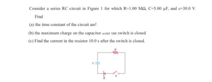 Solved Consider a series RC circuit in Figure 1 for which | Chegg.com