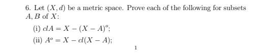 Solved 6. Let (X,d) be a metric space. Prove each of the | Chegg.com