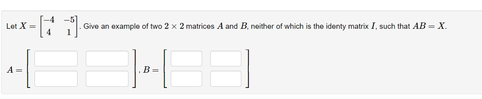 Solved Let x=[-4-541]. ﻿Give an example of two 2×2 ﻿matrices | Chegg.com